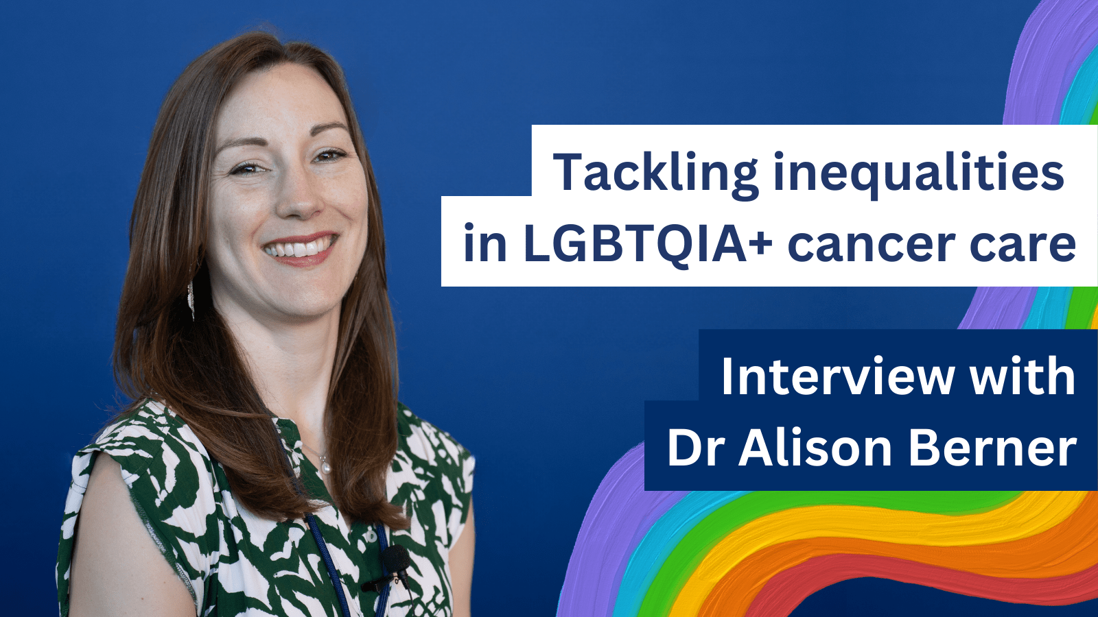 Tackling Inequalities in LGBTQIA+ Cancer Care with Dr Alison Berner